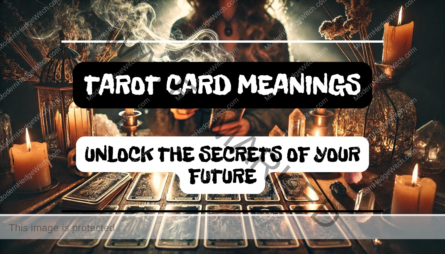 Tarot Card Meanings: Unlock the Secrets of Your Future | Modern Hedge Witch