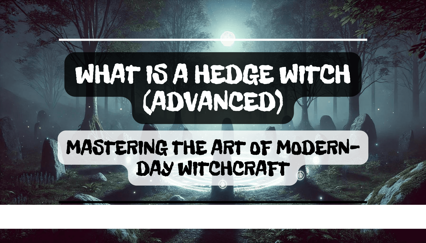 What is a Hedge Witch (Advanced): Mastering the Art of Modern-Day ...